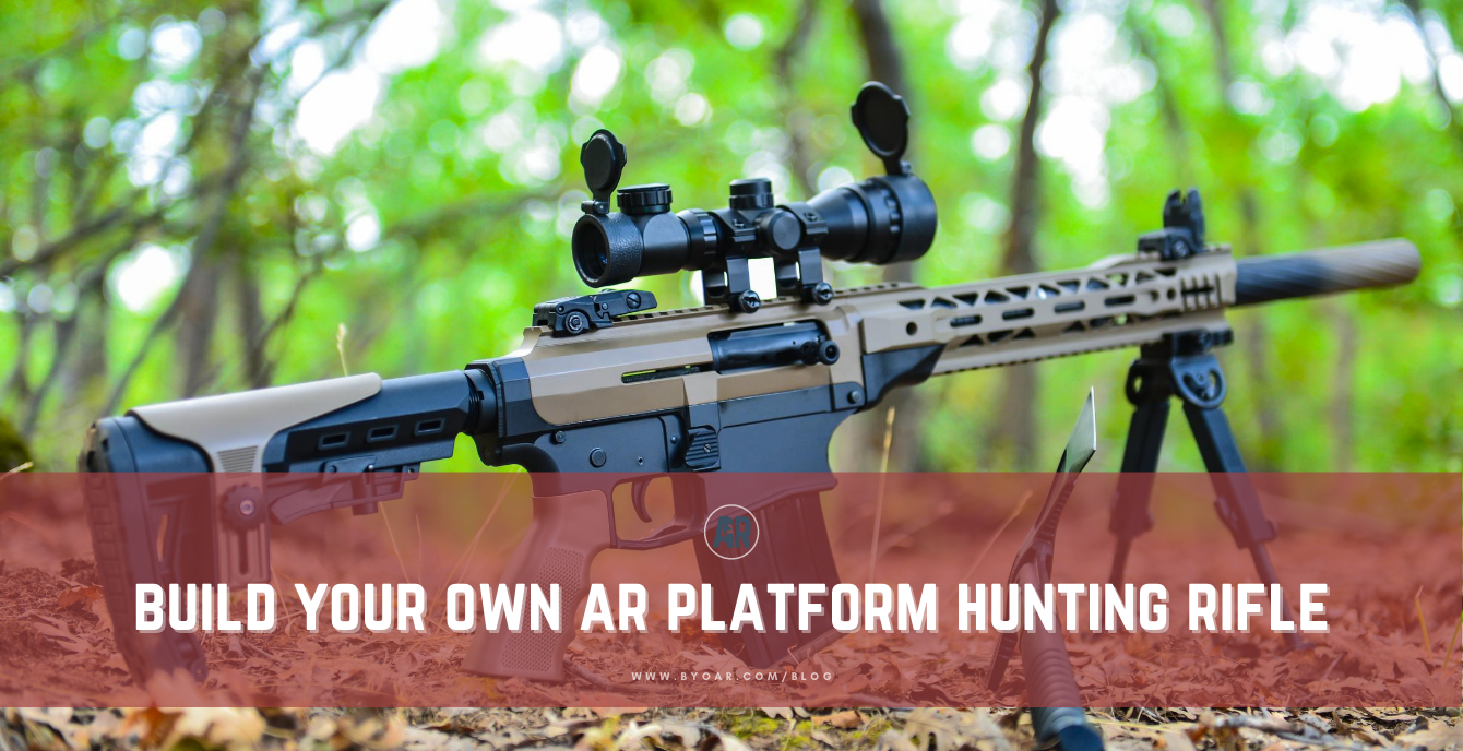 Build Your Own AR Hunting Rifle - BYOAR - Build Your Own AR