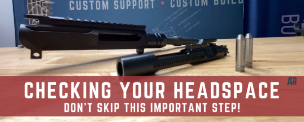 How to Check the Headspace on Your AR15 - BYOAR - Build Your Own AR