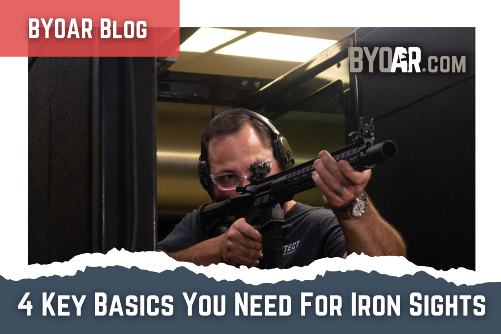 The 4 Key Basics You Need For Iron Sights - BYOAR - Build Your Own AR